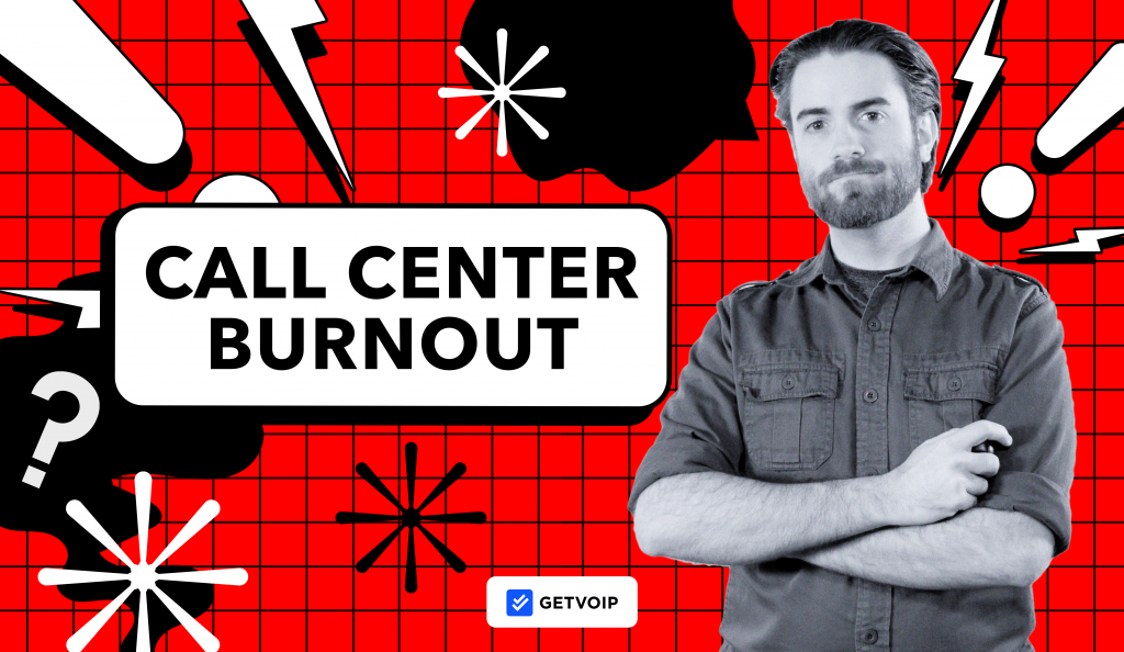 Call Center Burnout: Causes & How to Overcome It