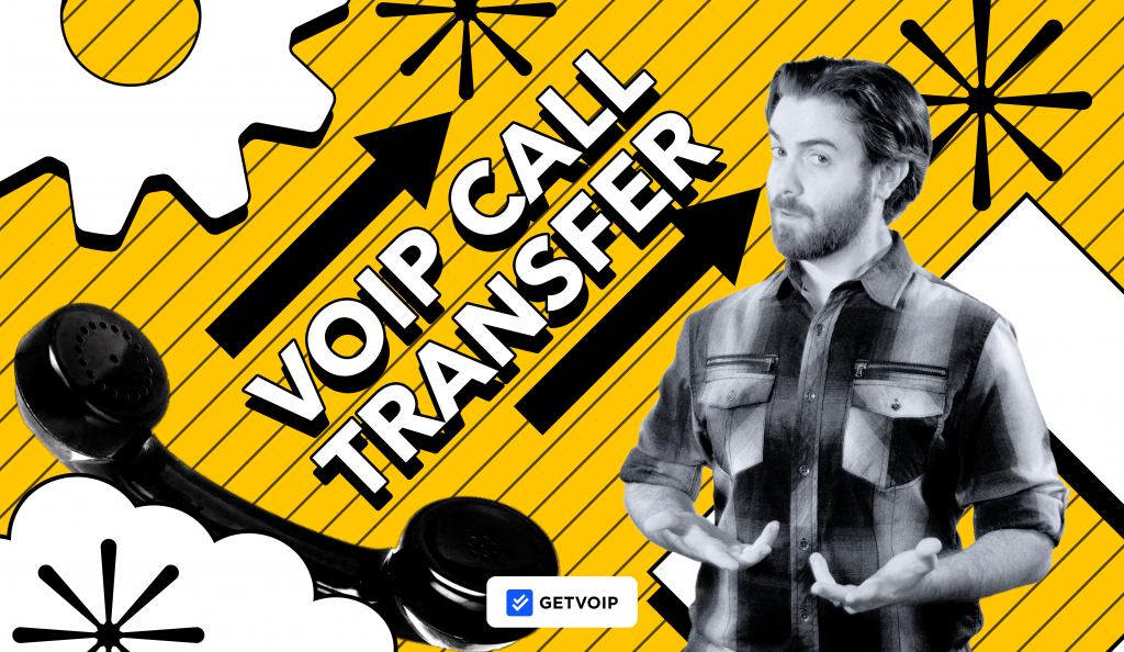 VoIP Call Transfer: How it Works, Types & Features
